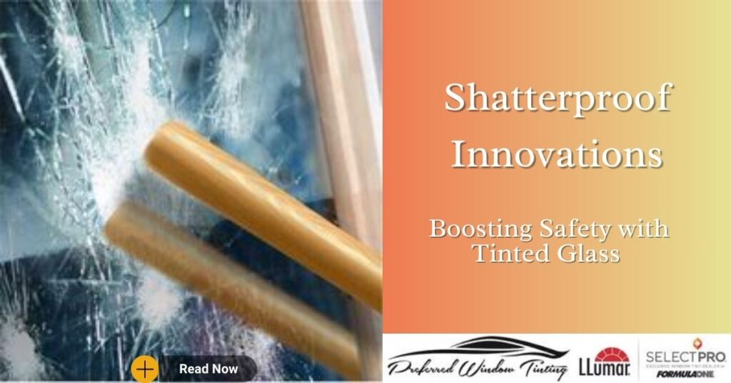 Shatterproof Innovations: Boosting Safety with Tinted Glass - Preferred ...